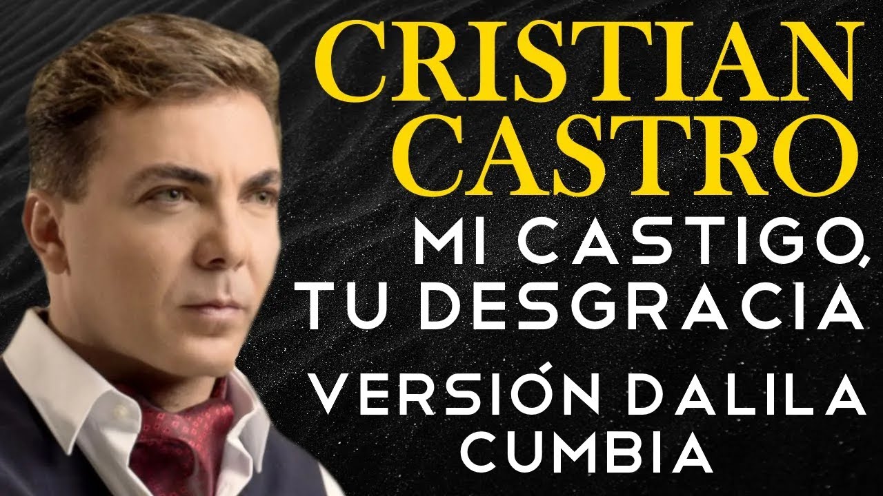 Mi castigo, tu desgracia - Cristian Castro | Versión Dalila (cumbia ...
