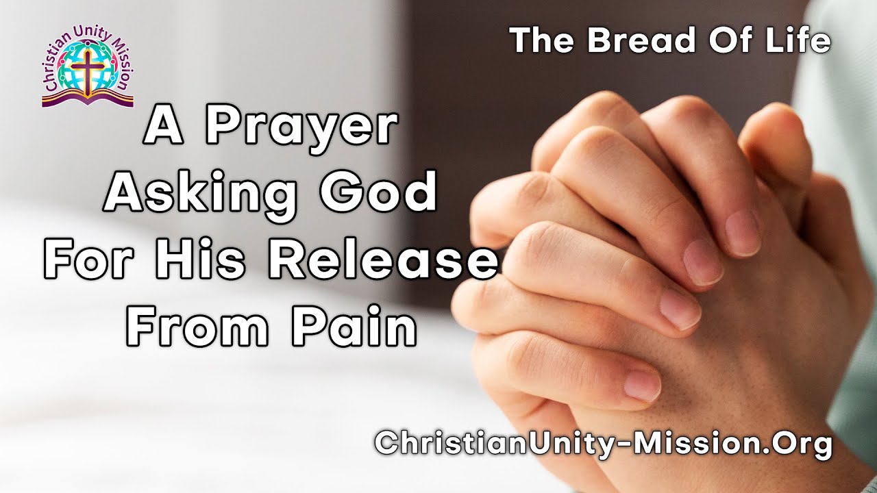 The Bread of Life | A Prayer Asking God For His Release From Pain - YouTube