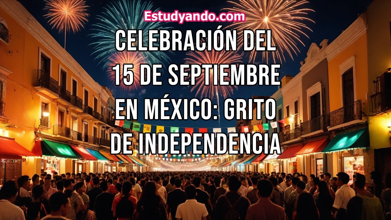 Celebración del 15 de Septiembre en México: Grito de Independencia ...