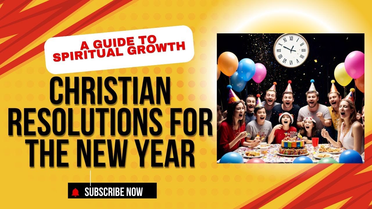 Christian Resolutions for the New Year: A Guide to Spiritual Growth ...