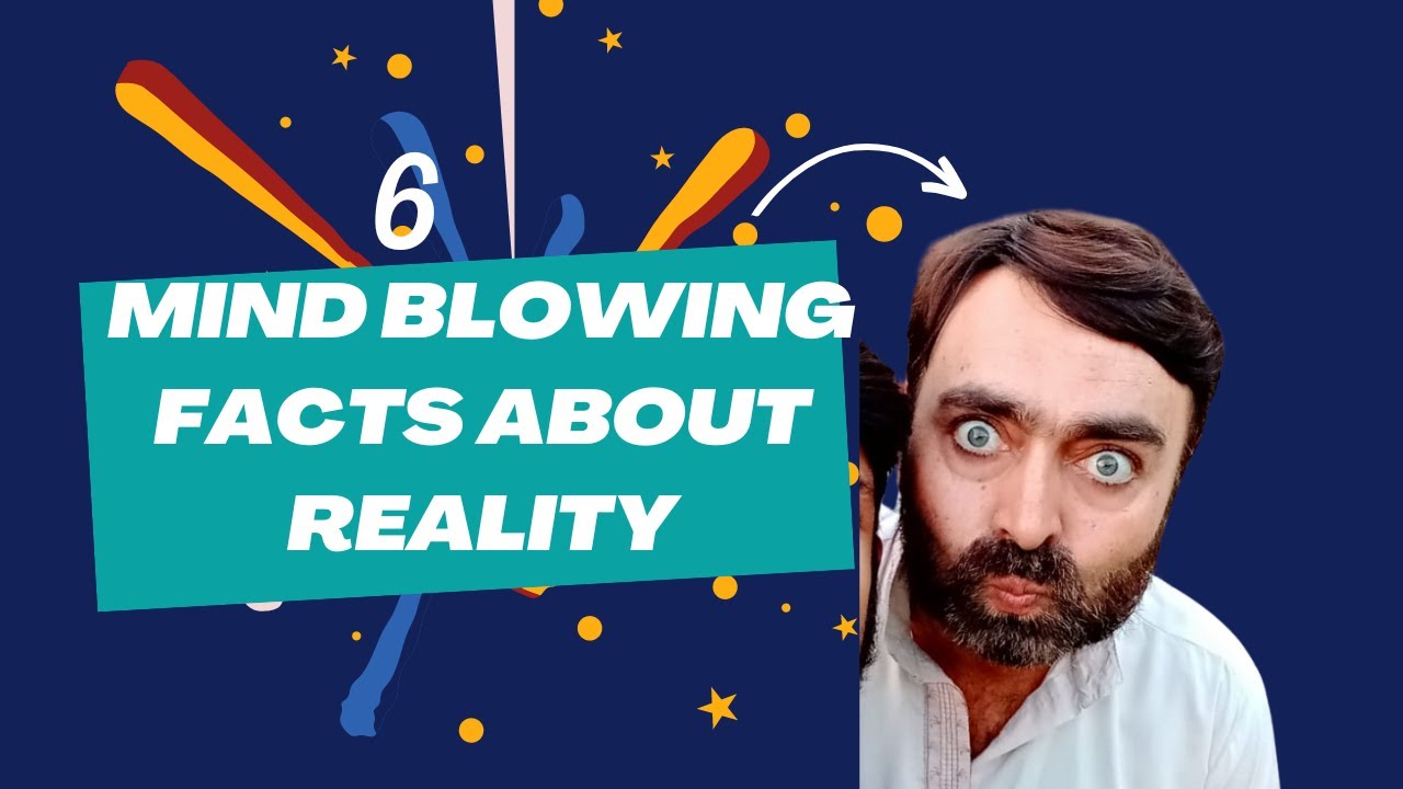 Extraordinary 6 Mind Blowing Facts About Our Reality for You - YouTube