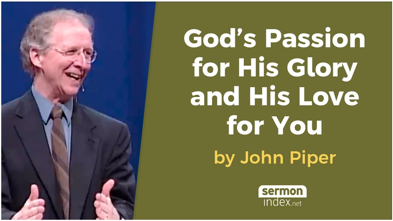 God’s Passion for His Glory and His Love for You by John Piper ...