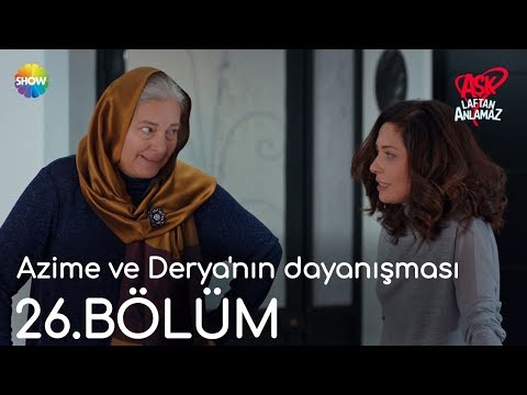 Aşk Laftan Anlamaz 26.Bölüm | Azime ve Derya'nın dayanışması