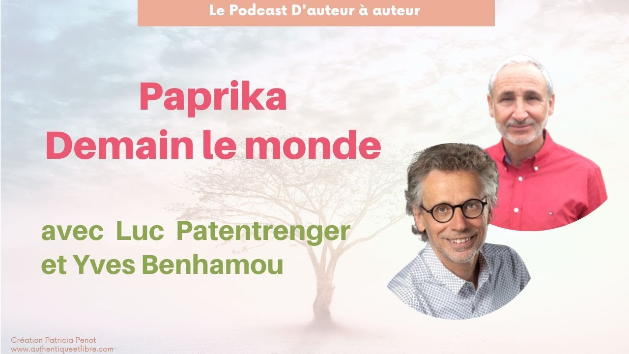 #26 YVES BENHAMOU - LUC PATENTRENGER, Paprika ou demain le monde - YouTube