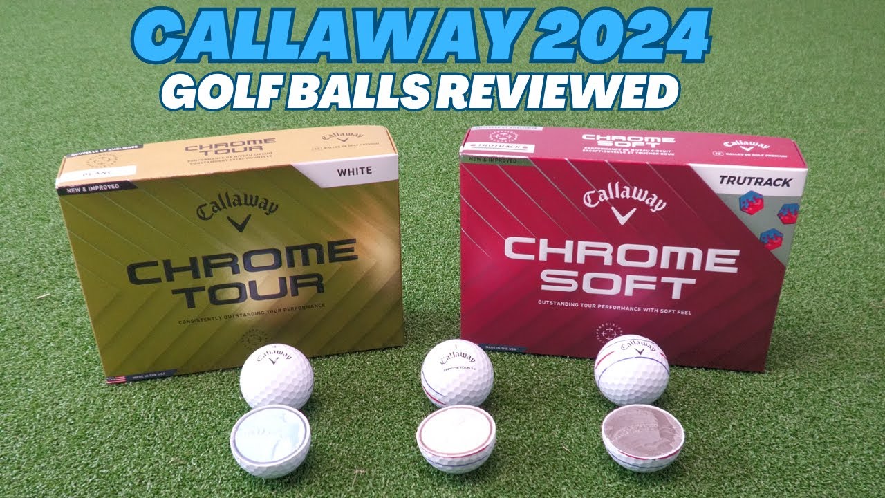 Callaway Golf Balls Review - Chrome Tour, Tour X, Chrome Soft - 2024 ...