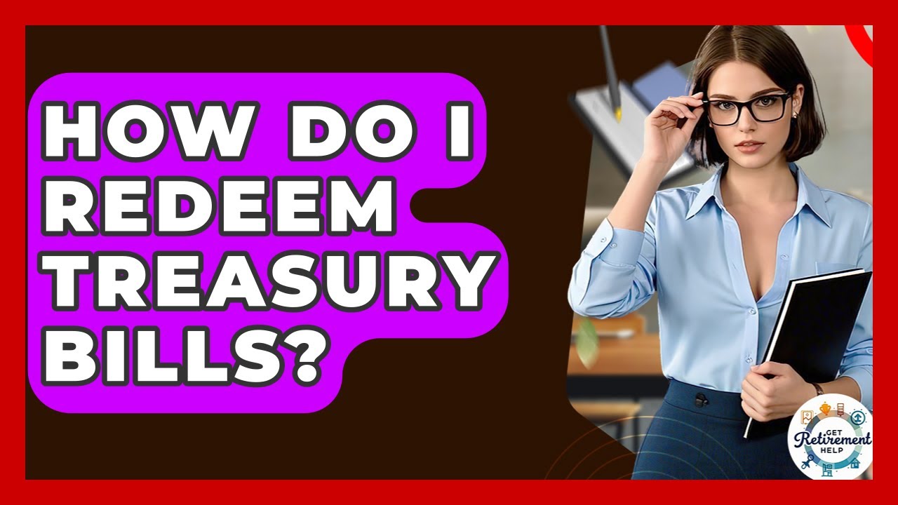 How Do I Redeem Treasury Bills? - Get Retirement Help - YouTube