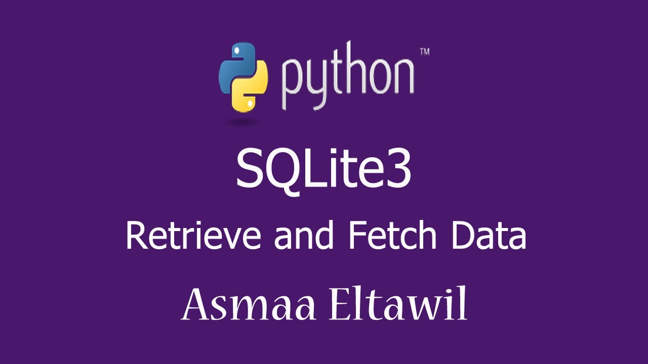 30 Python Tutorial SQLite3 Retrieve And Fetch Data 30-python-tutorial-sqlite3-retrieve-and-fetch-data