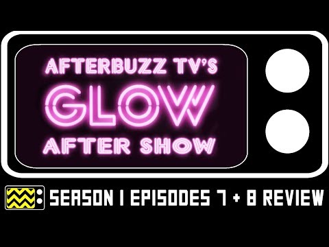 GLOW Season 1 Episodes 7 & 8 Review w/ Cindy Ferda & Alex Rich ...