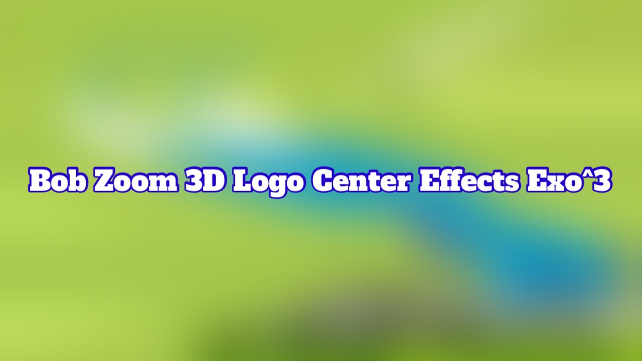 Bob Zoom 3D Logo Center Effects Exo^3 - YouTube