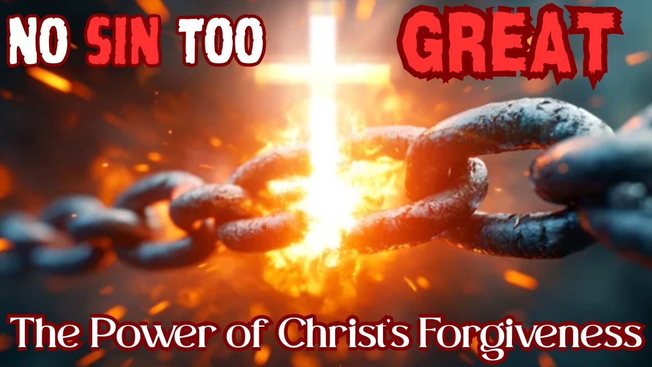 No Sin Too Great: The Power of Christ's Forgiveness - YouTube