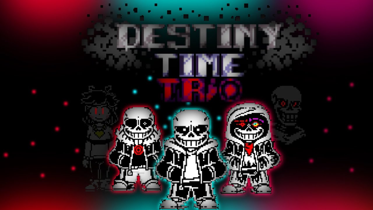 destiny time trio by tads gamer sans| Андертейл Фан игра - YouTube