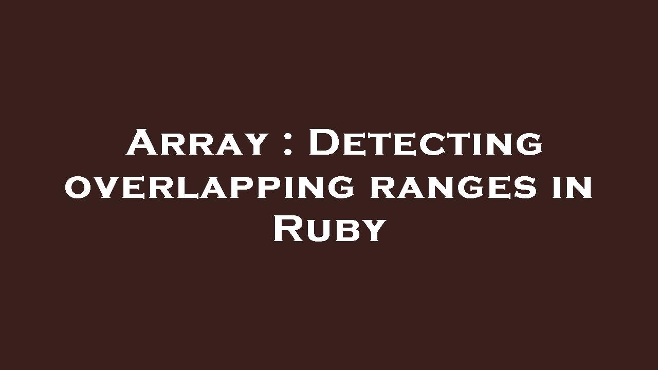 Array Detecting Overlapping Ranges In Ruby Youtube 