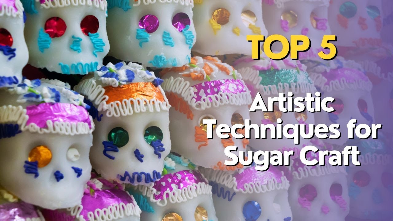 Top 5 Artistic Techniques for Sugar Craft - YouTube