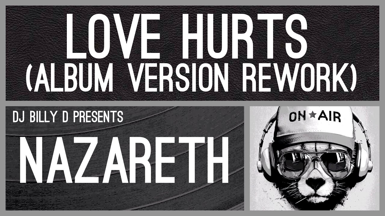 Nazareth - Love Hurts (Album Version Rework) - YouTube