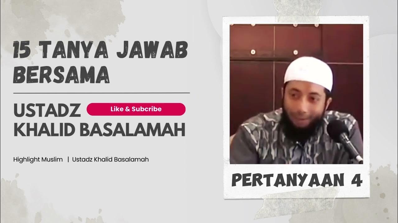 15 TANYA JAWAB BERSAMA USTADZ KHALID BASALAMAH - YouTube