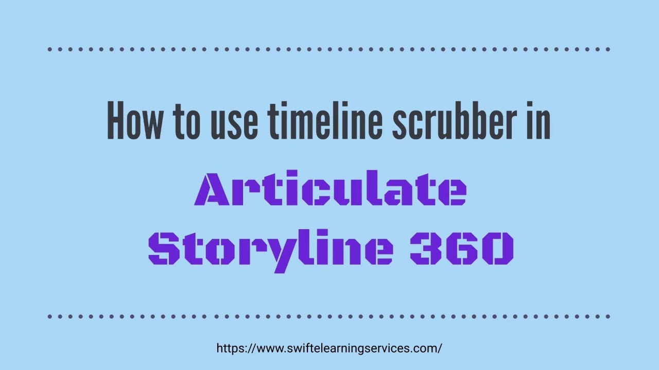 Utilizing the Timeline Scrubber in Articulate Storyline 360 - YouTube