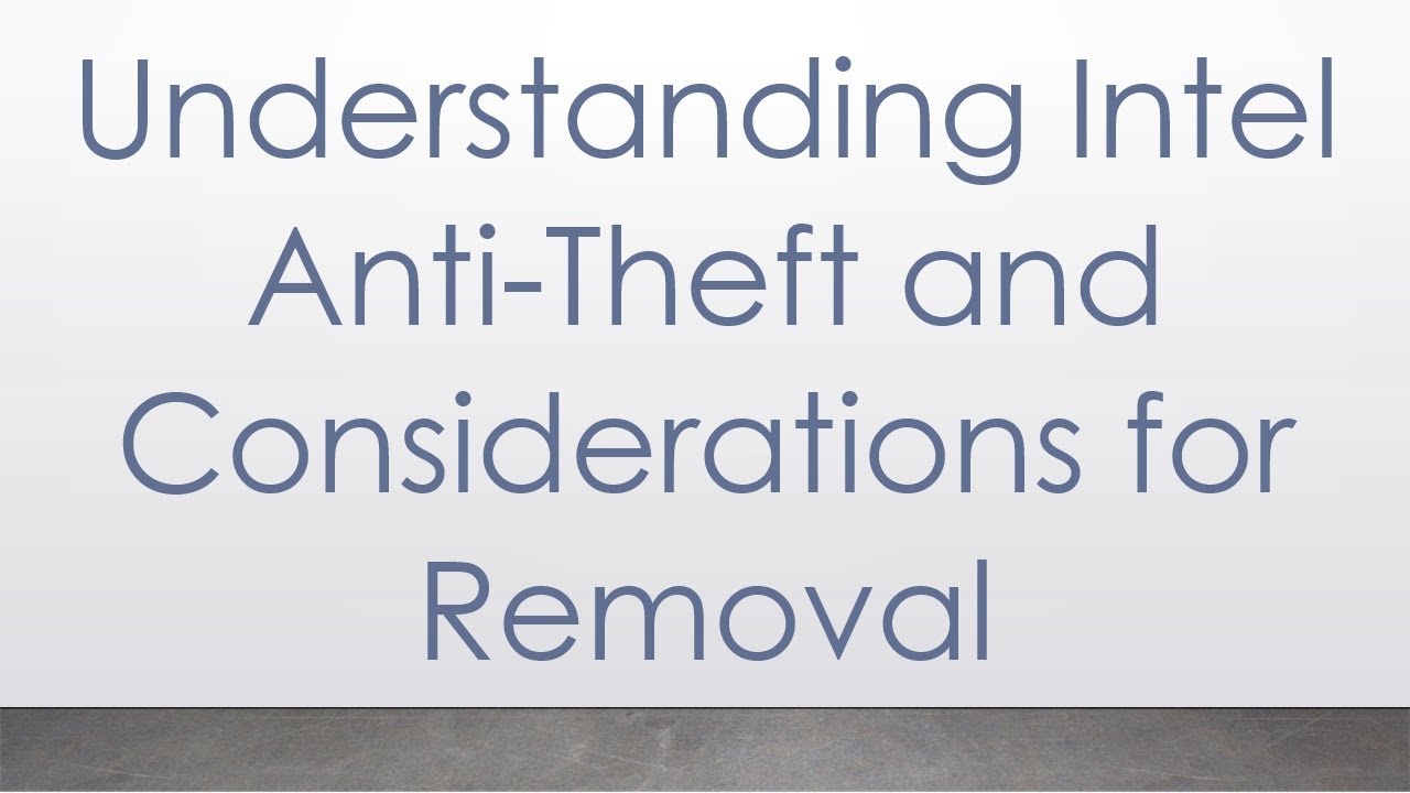 Understanding Intel Anti-Theft and Considerations for Removal - YouTube
