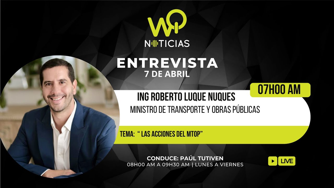 Ingeniero Roberto Luque Nuques, Ministro de Transporte y Obras Públicas. - YouTube
