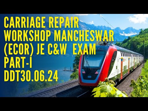 CARRIAGE REPAIR WORKSHOP MANCHESWAR(ECoR) JE C&W EXAM PART-I DT 30.06. ...