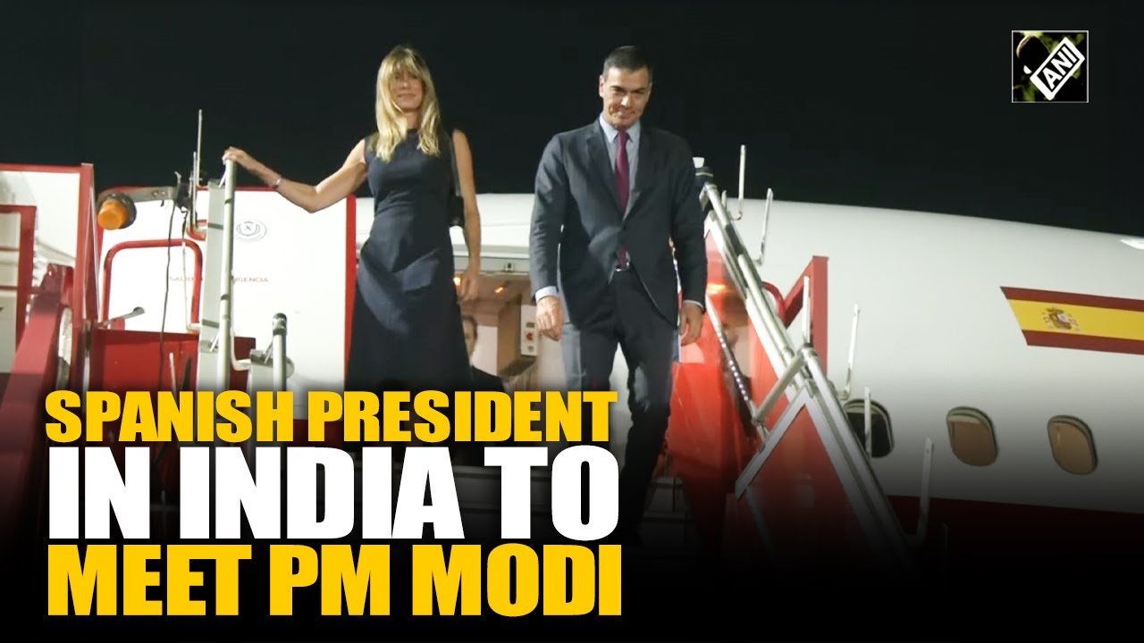 Bienvenido a India! Spanish President Pedro Sanchez arrives in Vadorara ...