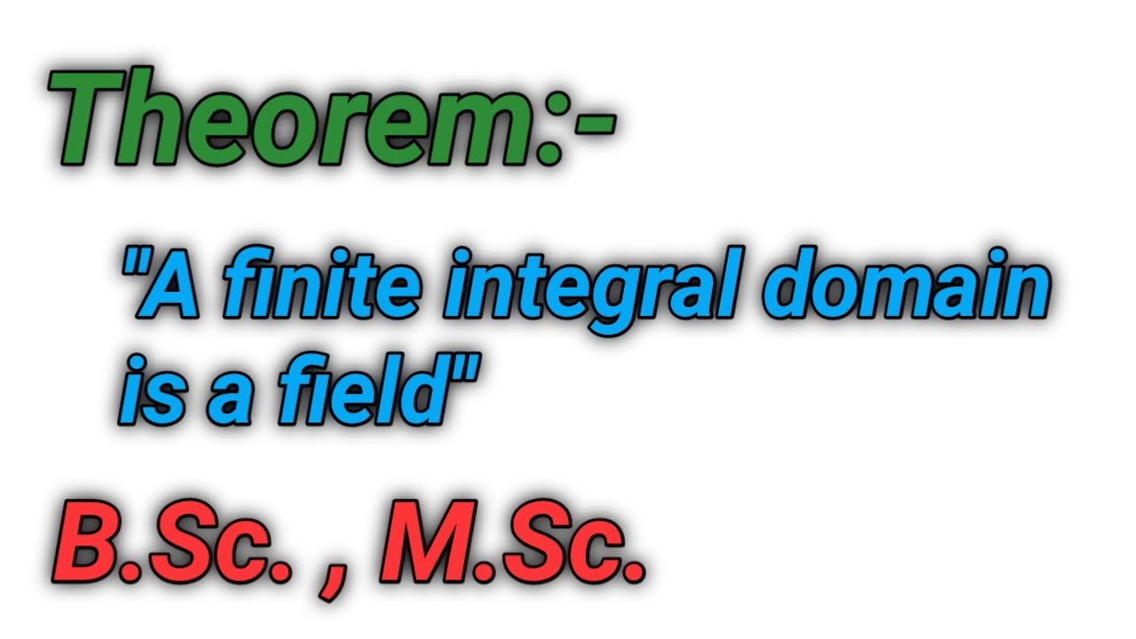 A Finite Integral Domain Is A Field Knowledge By Mathematicians Youtube