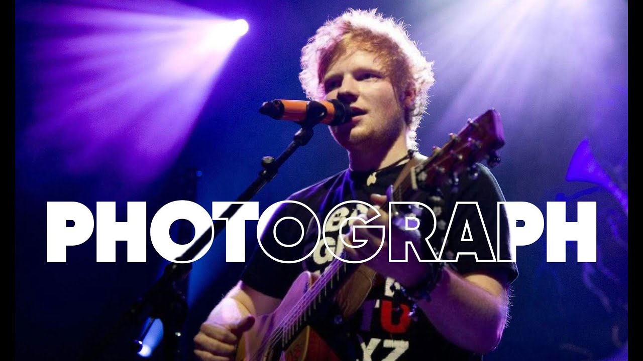 LA HISTORIA DETRÁS DE LA MÚSICA 'PHOTOGRAPH' DE ED SHEERAN ...