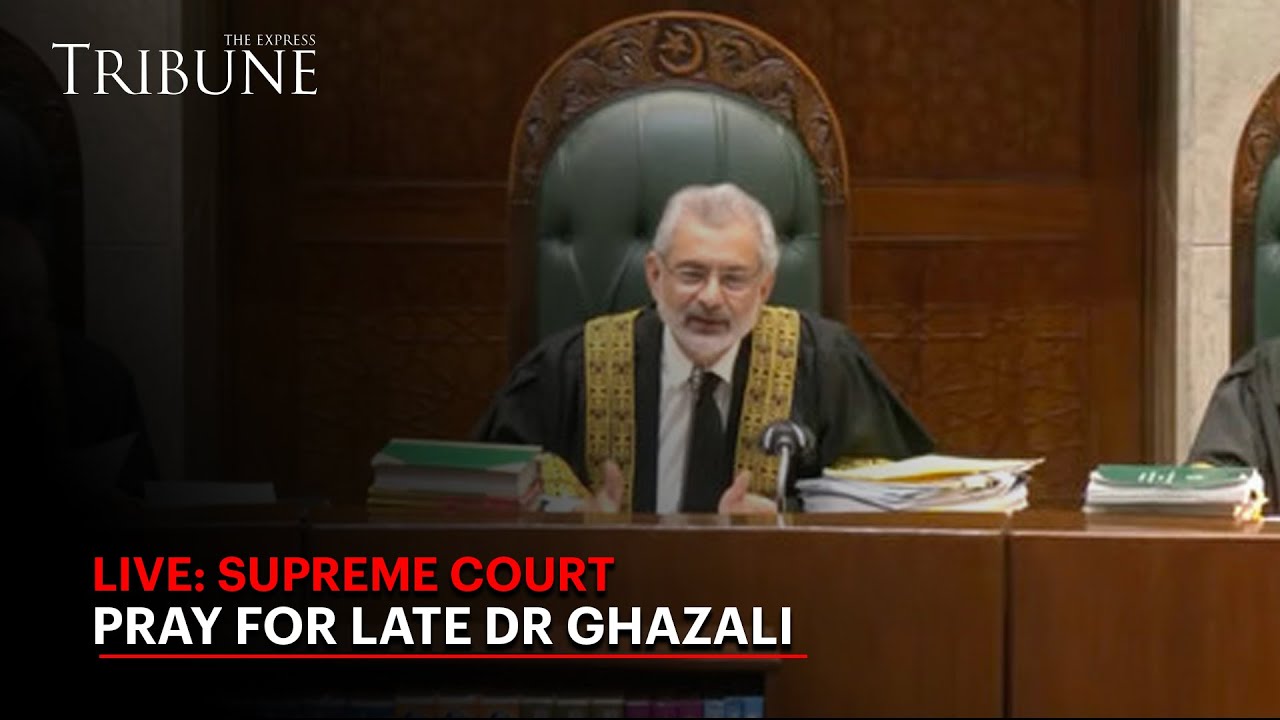 🔴LIVE: Supreme Court Pray For Late Dr Ghazali | The Express Tribune ...