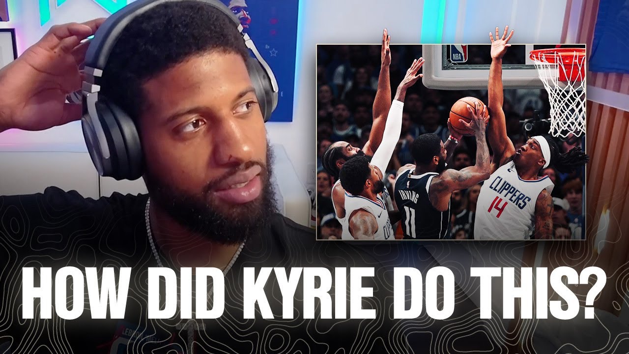 Paul George Gets Real About Kyrie Irving’s Impossible Layup vs ...