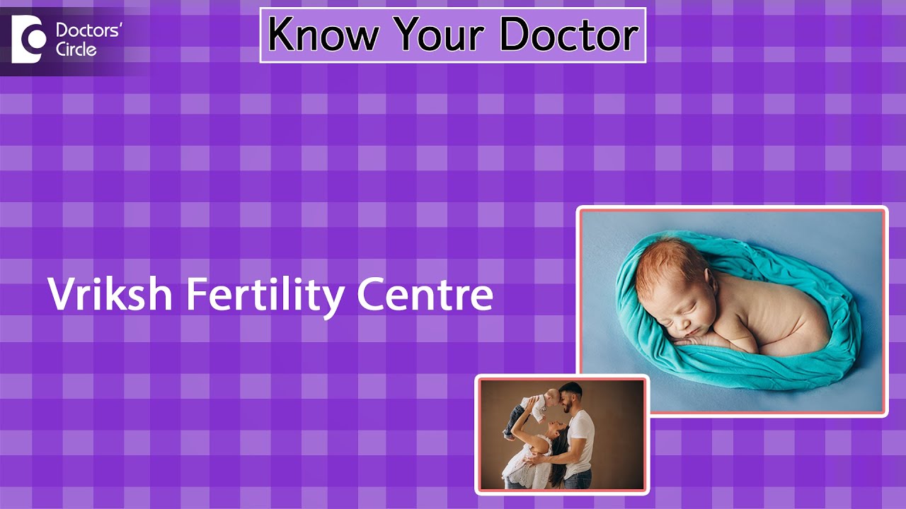 Vriksh Fertility Center|Best Fertility Clinic HSR Layout, Bengaluru|Dr.Sneha Shetty-Know Your ...