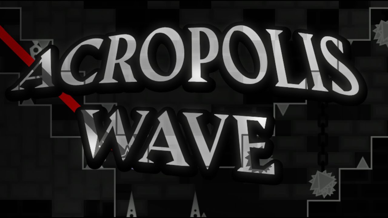 Geometry Dash : acropolis WAVE - YouTube