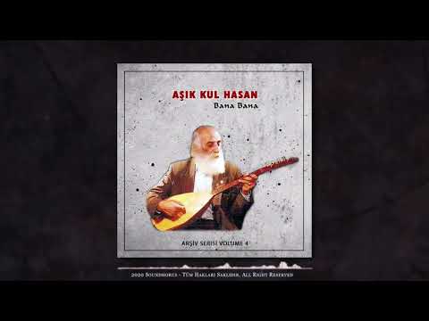 Aşık Kul Hasan   Bana Bana