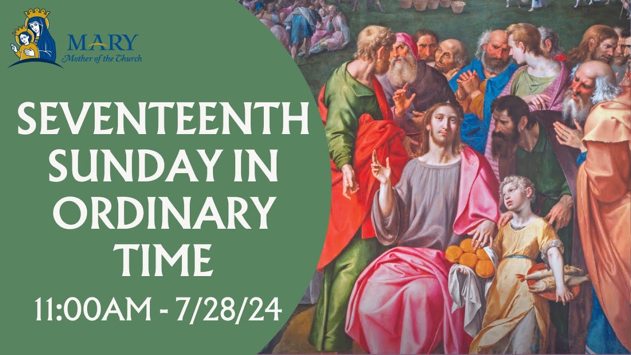 Seventeenth Sunday in Ordinary Time - YouTube