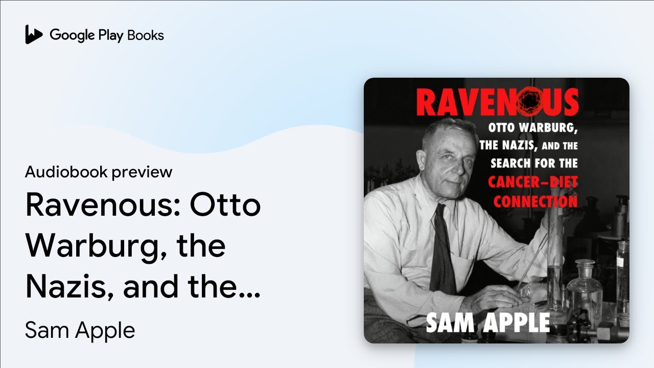 Ravenous: Otto Warburg, the Nazis, and the… by Sam Apple · Audiobook ...