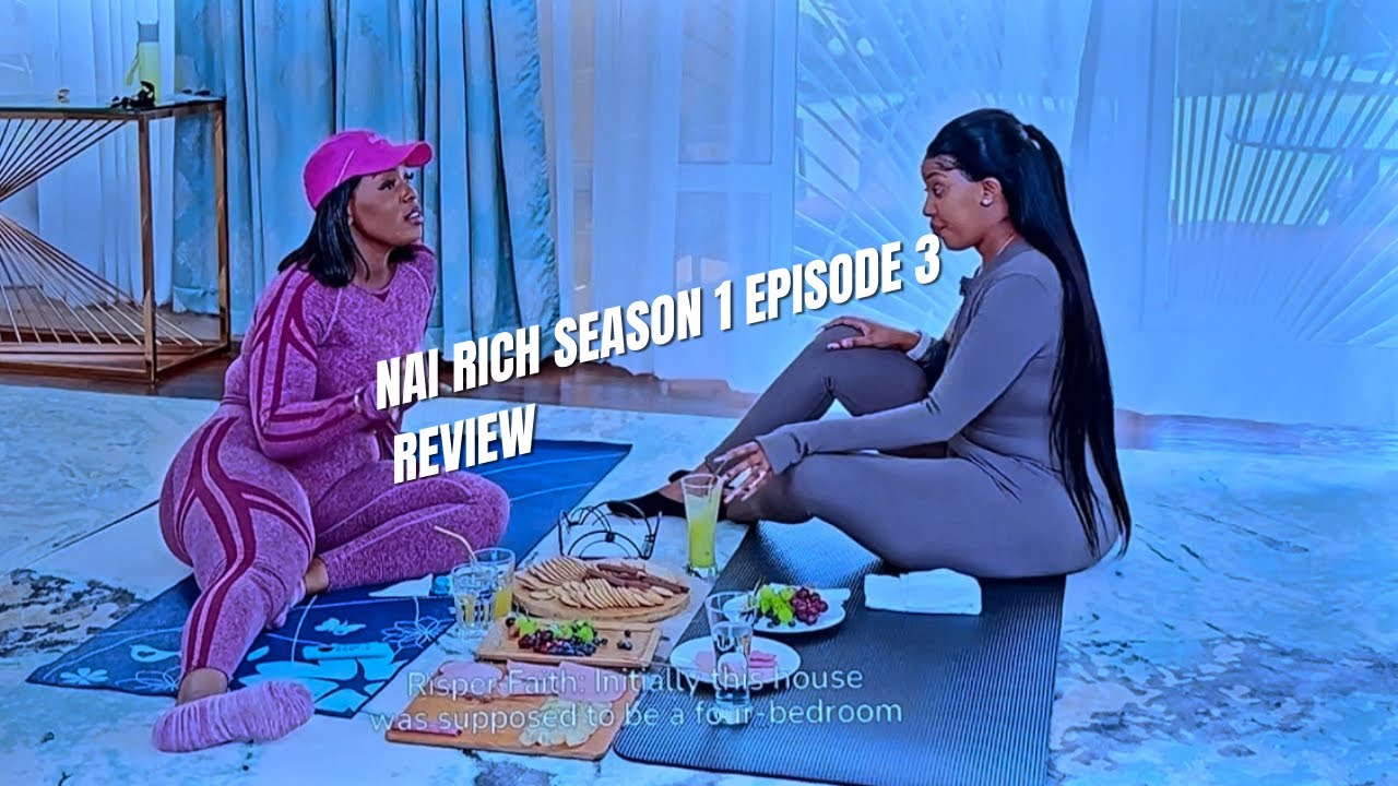 NAI RICH SEASON 1 EPISODE 3 | RISPER GETS REAL - YouTube