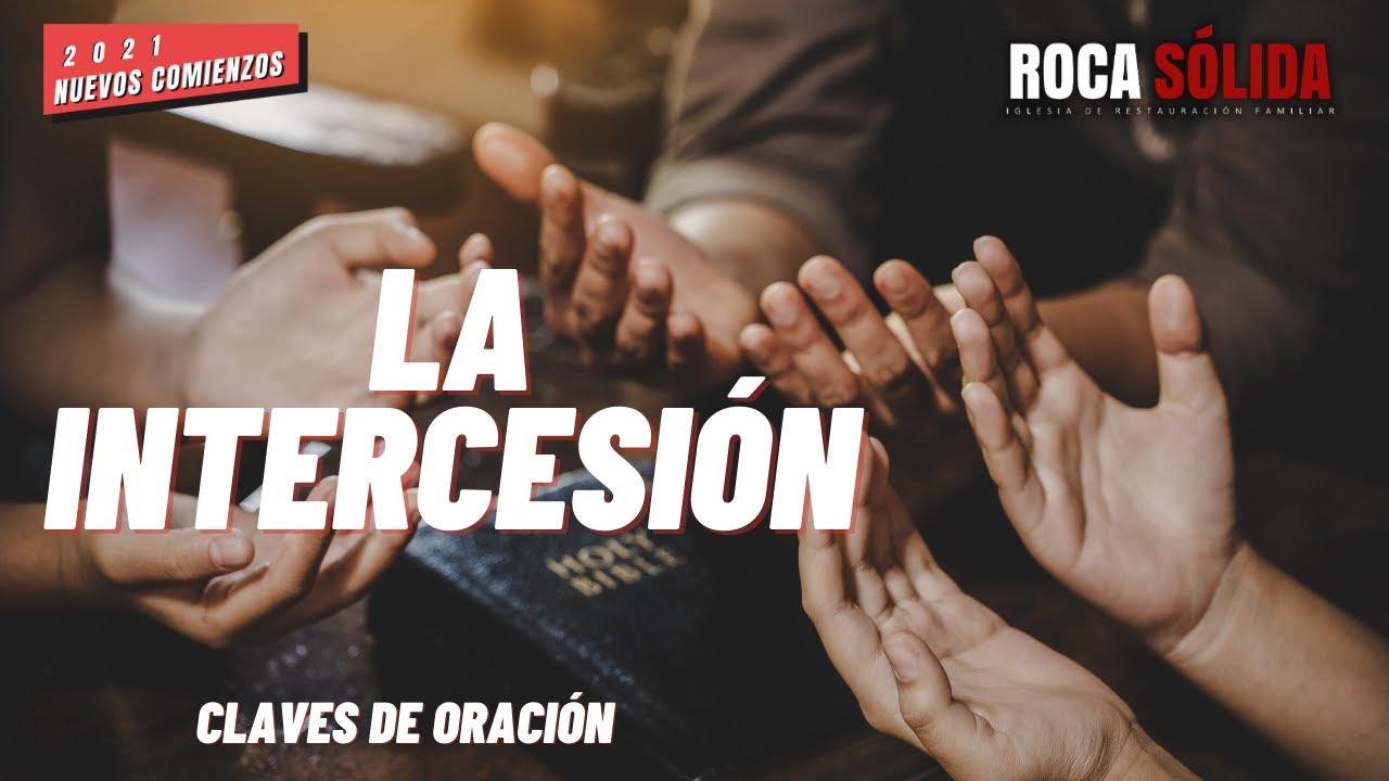 La Intercesión/Claves de Oración/RocaOnline - YouTube