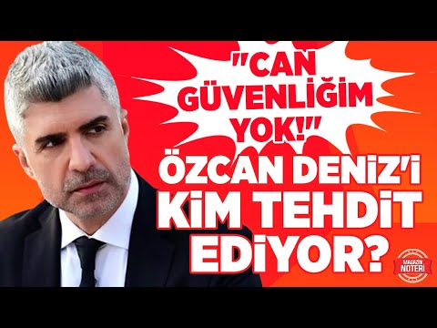 'CAN GÜVENLİĞİM YOK!' Dedi! Özcan Deniz'i Kim Ölümle Tehdit Etti! Şok Ayrıntılar.. | Magazin Noteri
