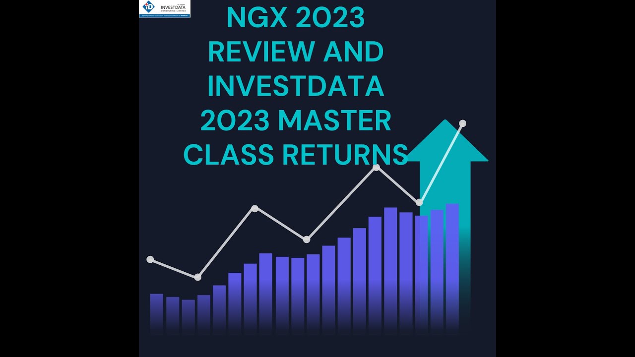 NGX 2023 REVIEW AND INVESTDATA 2023 MASTER CLASS RETURNS - YouTube