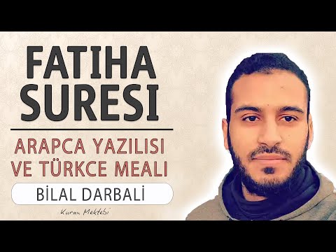Fatiha suresi anlamı dinle Bilal Darbali (Fatiha suresi arapça yazılışı okunuşu ve meali)