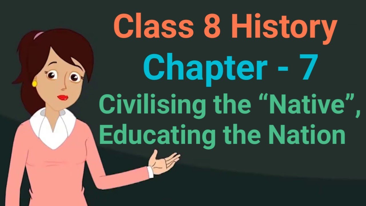 Class 8 History Chapter 7 Civilising The Native Educating The Nation class-8-history-chapter-7-civilising-the-native-educating-the-nation