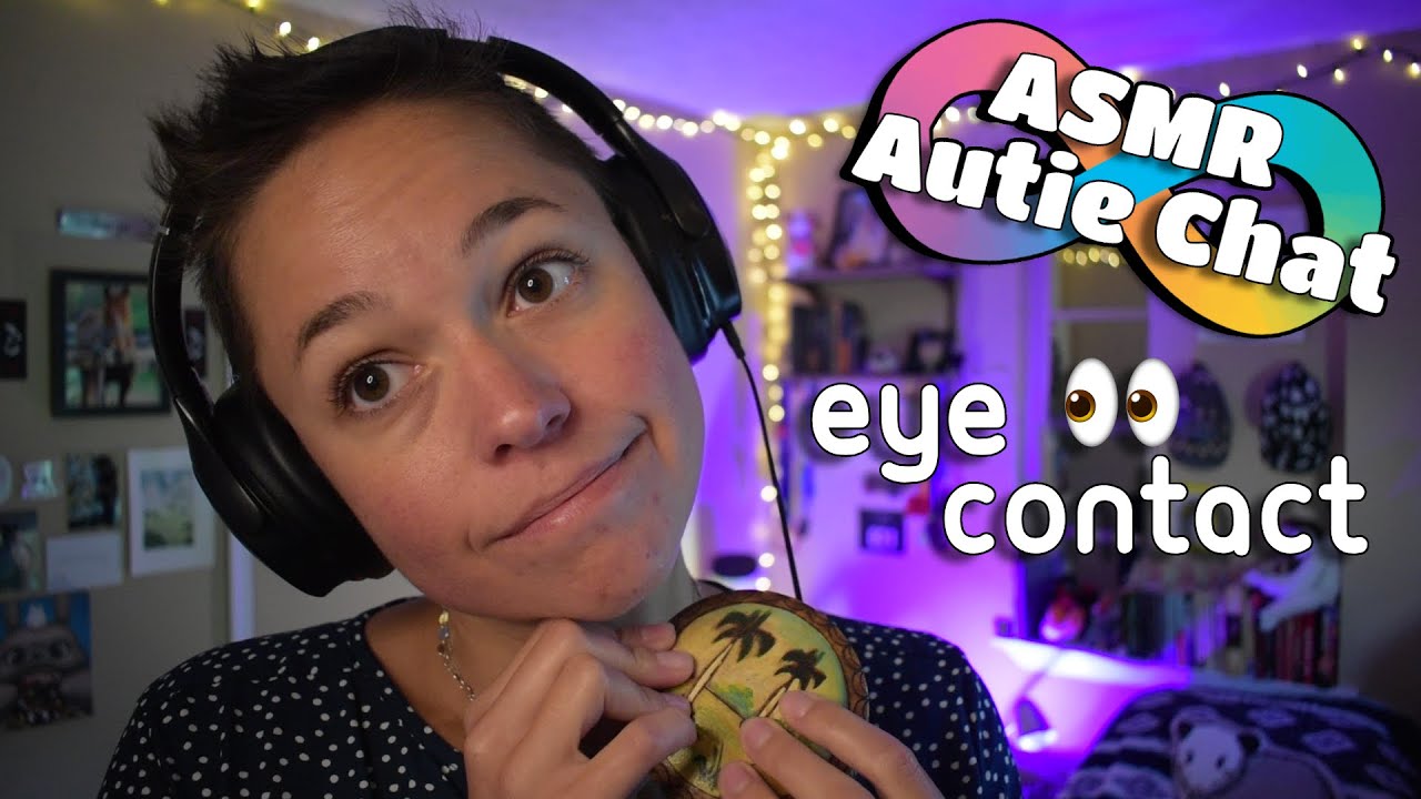 ASMR Autism Chat: Do allistics see eye contact the same way we do ...