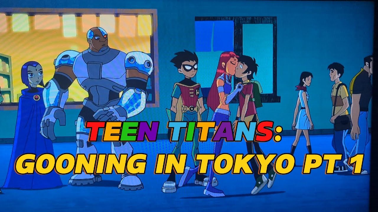Teen Titans: Gooning in Tokyo Pt 1 (Happy Belated to a sub!) - YouTube