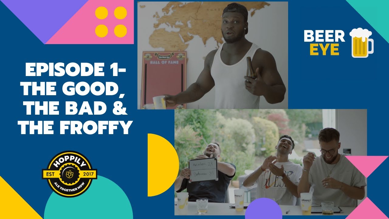 Beer Eye EP01- The Good, The Bad & The Froffy - YouTube