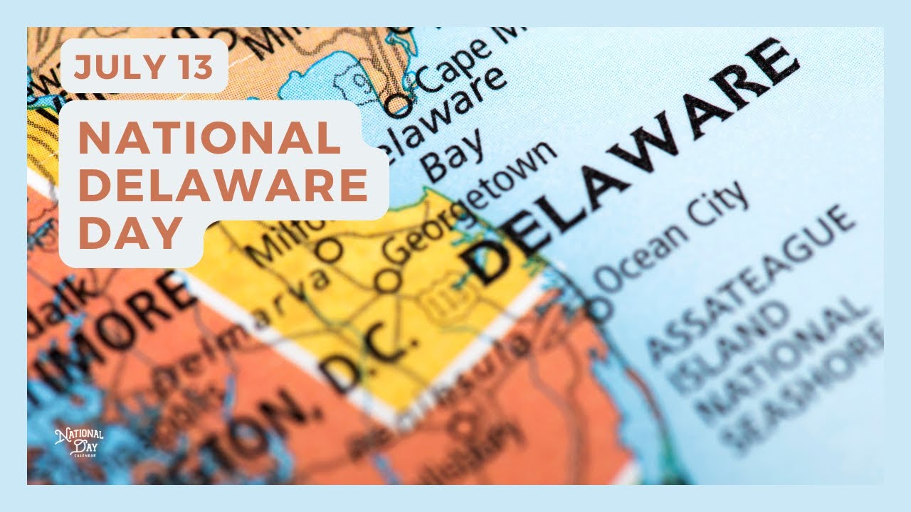 NATIONAL DELAWARE DAY | July 13 - YouTube