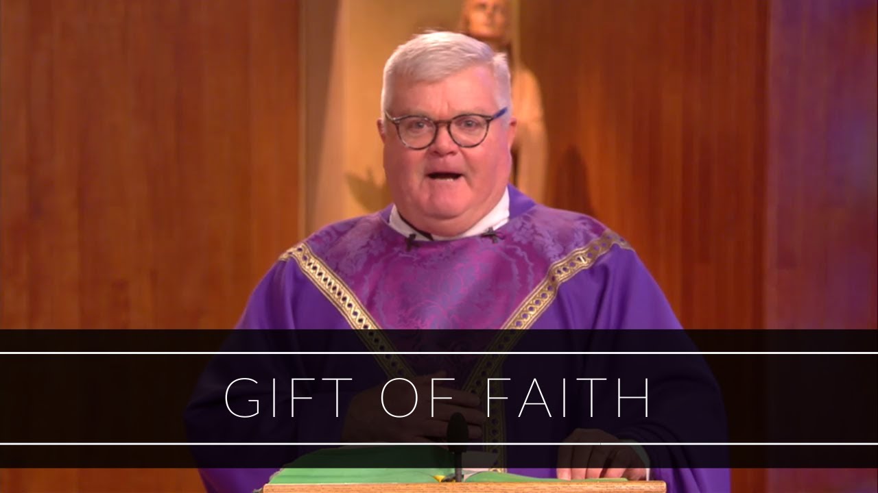 Gift Of Faith | Homily: Father Vincent Daily - YouTube