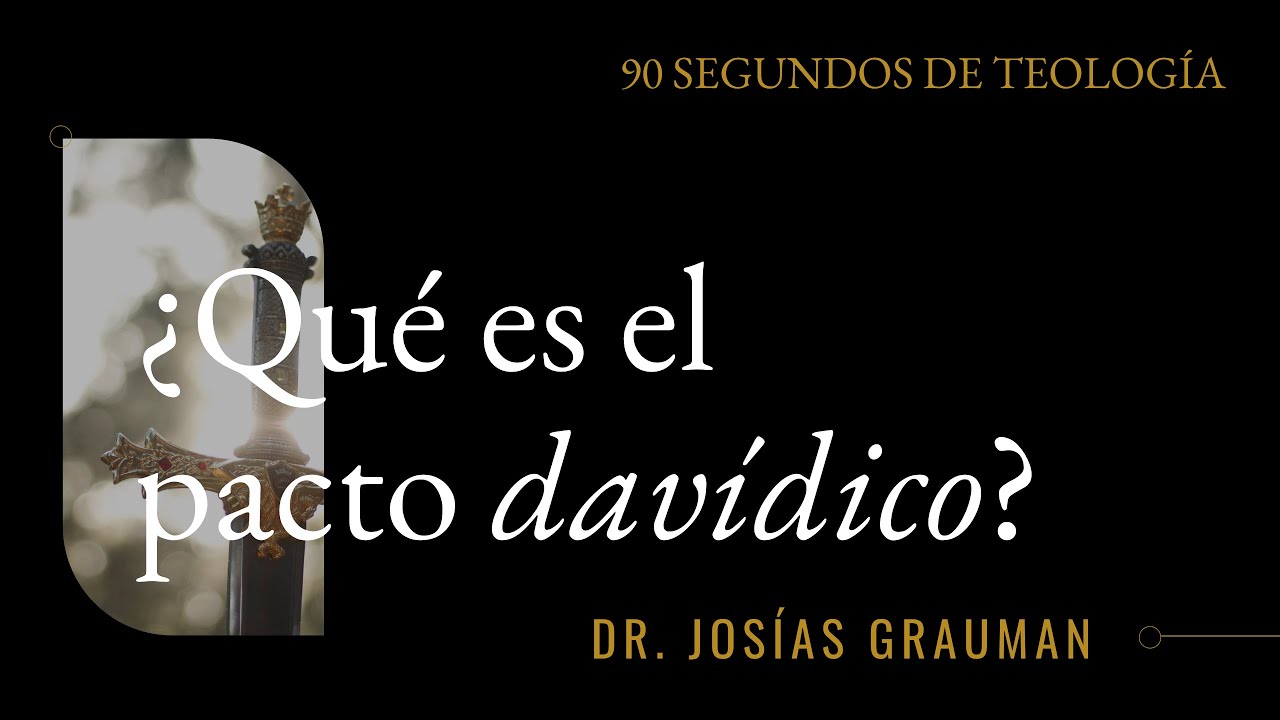 ¿Qué es el pacto davídico? – Dr. Josías Grauman - YouTube