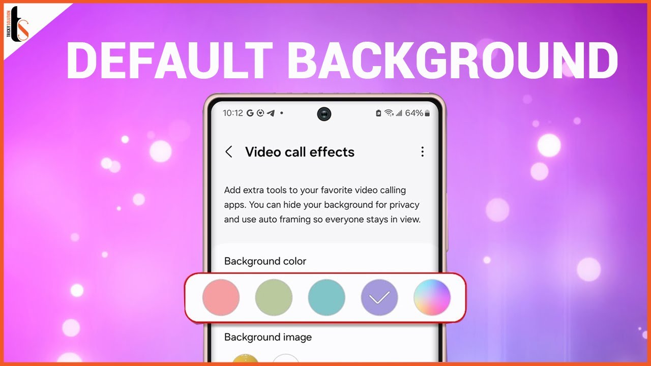 How to Configure Samsung Phones' Default Video Call Effects Background ...