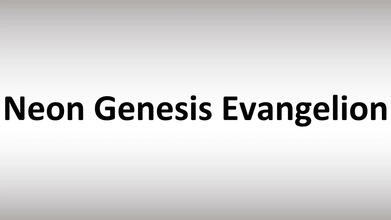 How to Pronounce Neon Genesis Evangelion - YouTube
