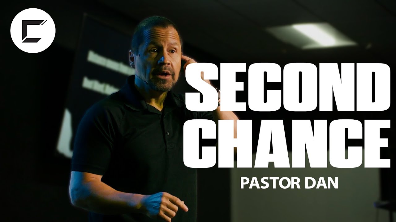 Second Chance | Pastor Dan - YouTube
