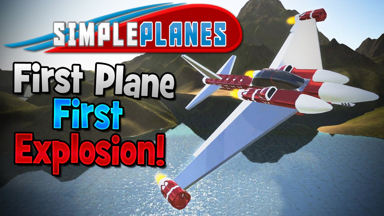 Simple Planes! | First Plane, First Fail & Many Explosions! - YouTube