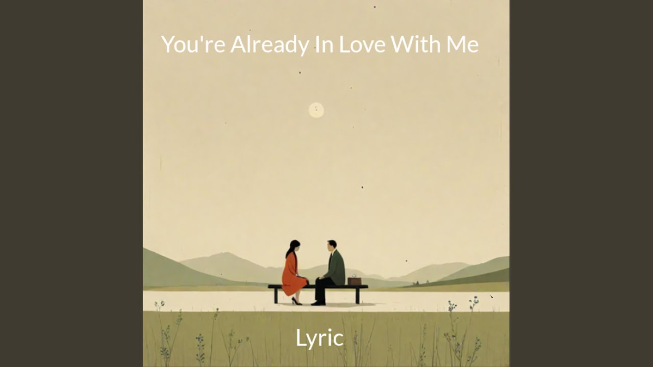 You're Already In Love With Me - YouTube